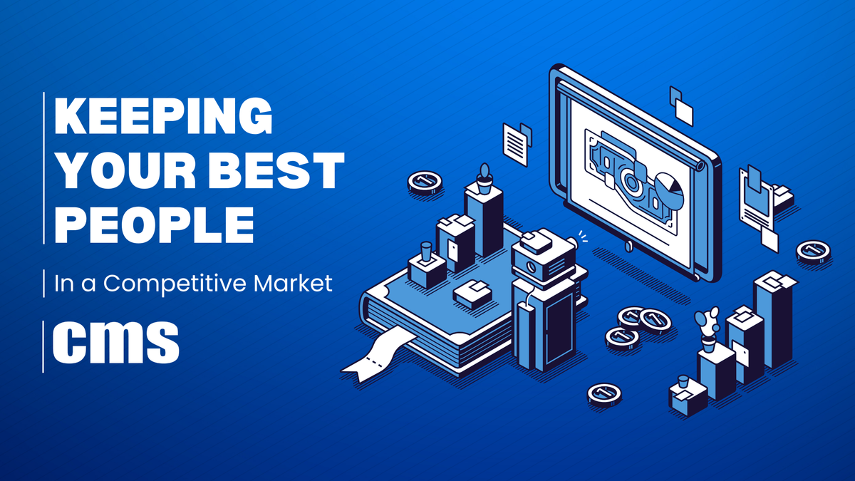 Retention Masterclass: Keeping Your Best People in a Competitive Marke — CMS